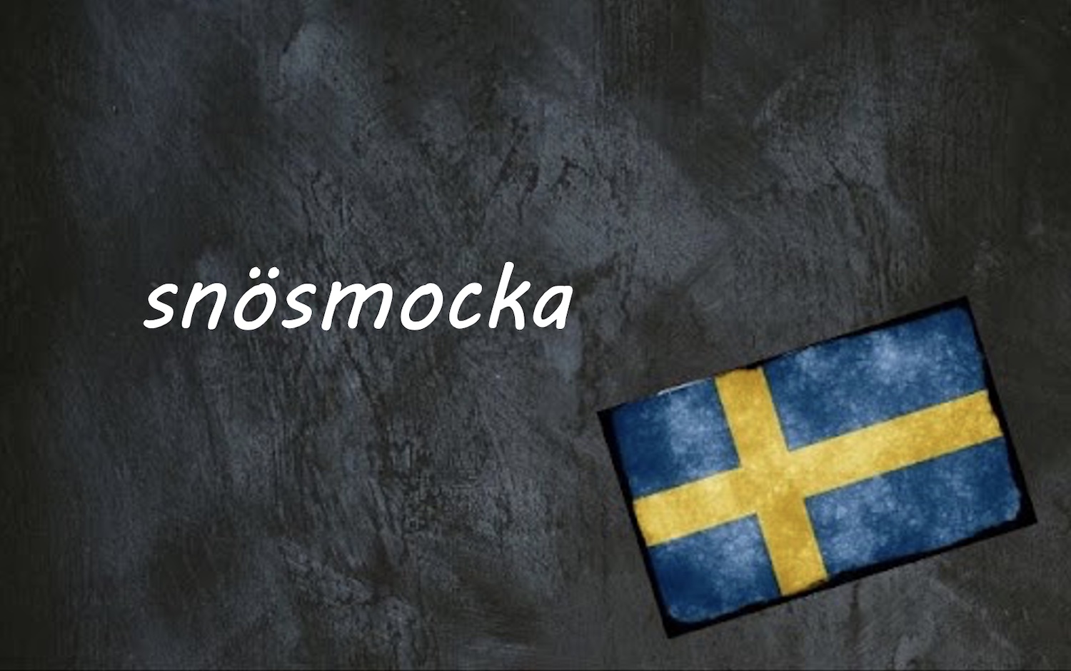 Swedish Word Of The Day Sn smocka Time News swedish-word-of-the-day-sn-smocka-time-news