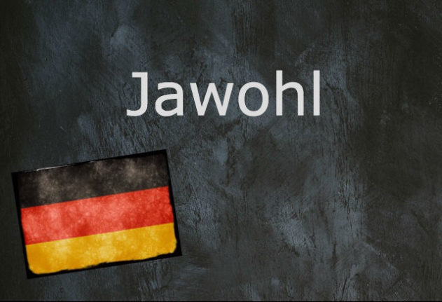 German word of the day: Jawohl