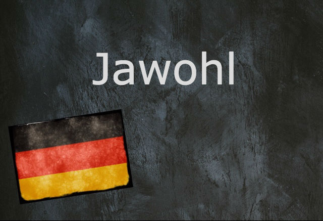 German word of the day: Jawohl